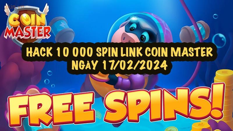 Hack Coin Master 10 000 Spin Link ngày 17/02/2024 mới nhất